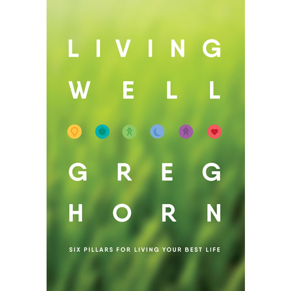 Living Well: Six Pillars for Living Your Best Life - Purpose Nutrition